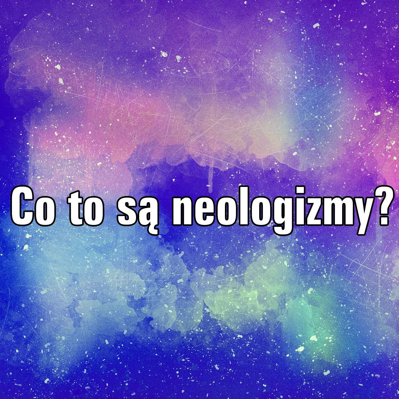 Co to są neologizmy? | AleKlasa